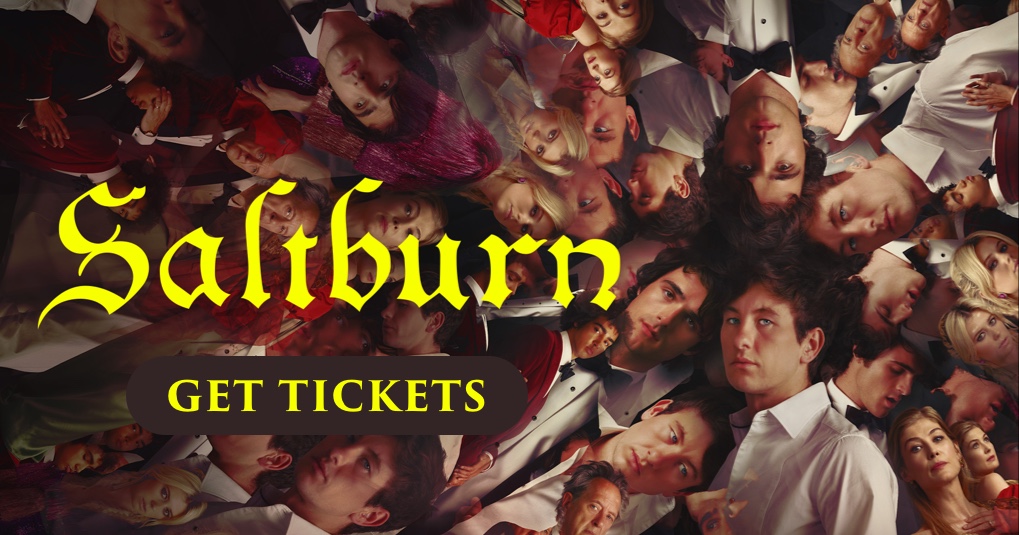 Saltburn | Official Movie Site | Get Tickets