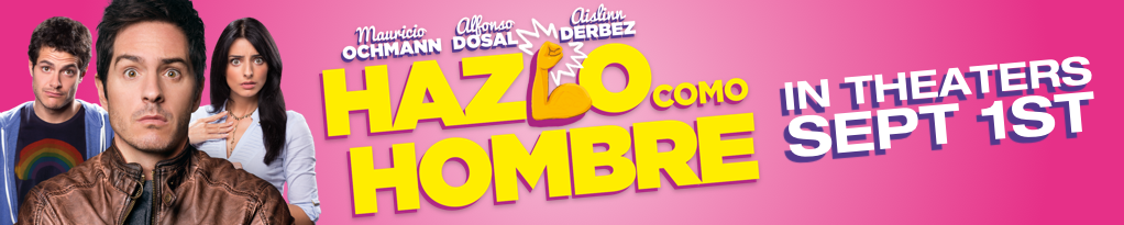 Hazlo Como Hombre: Get Tickets | Pantelion