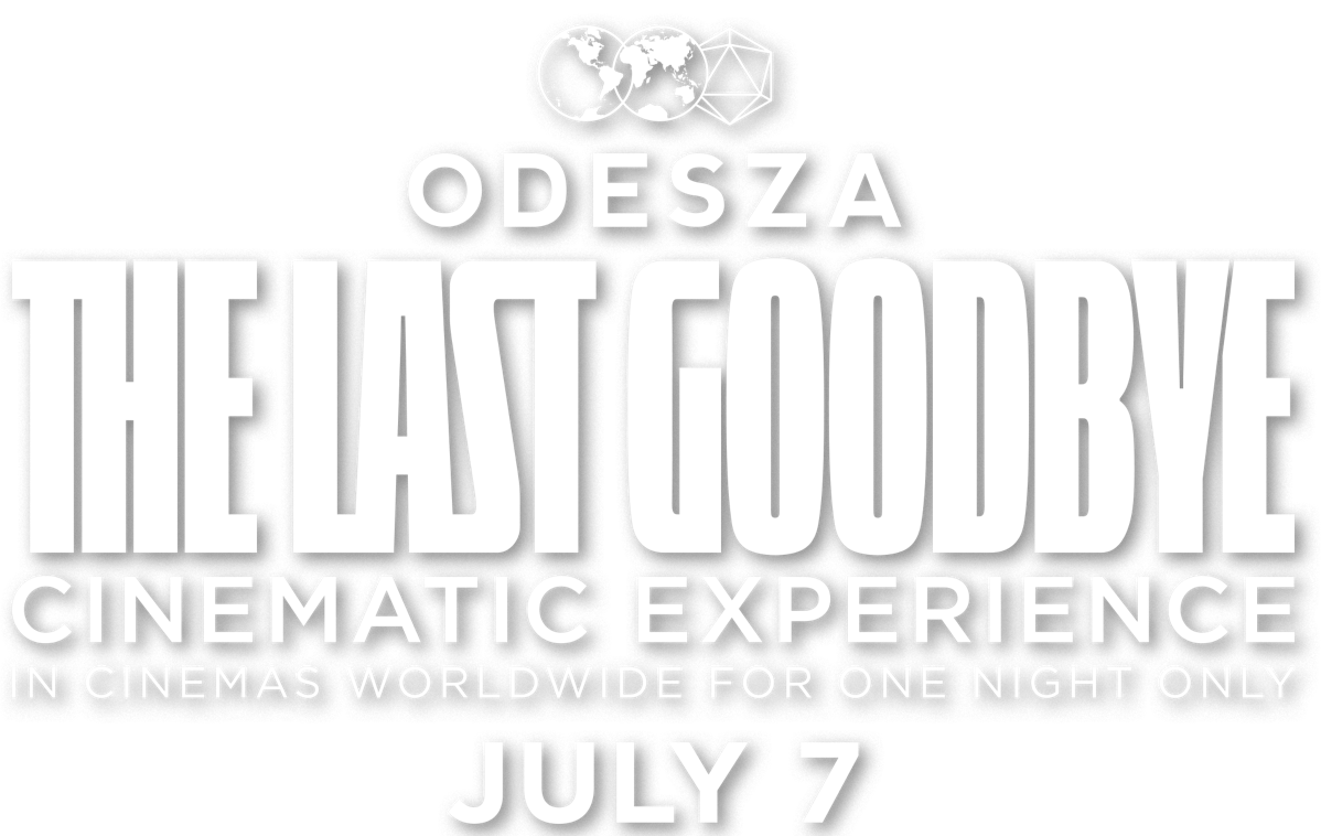 ODESZA Presents The Last Goodbye Cinematic Experience In Cinemas ODESZA Presents The Last Goodbye Cinematic Experience In Cinemas